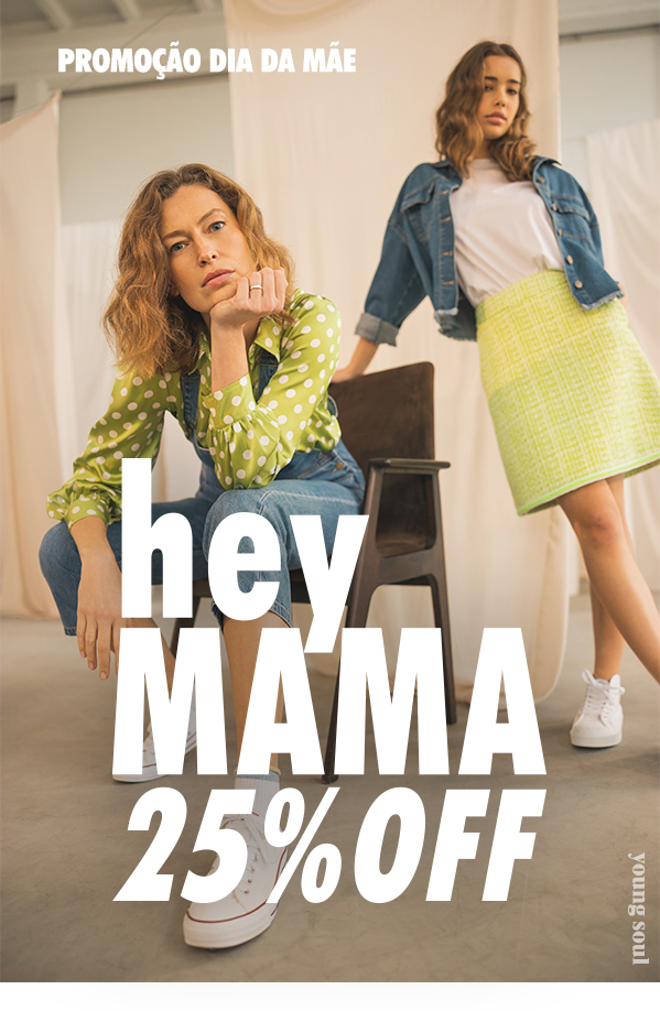 HEY M ️MA | -25% EM TUDO